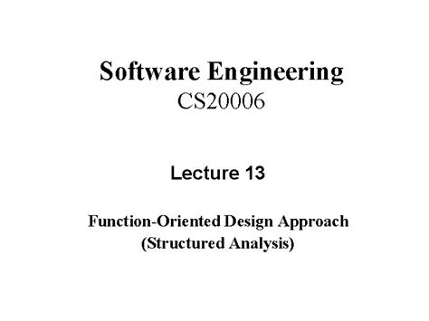 Software Engineering Cs 20006 Lecture 13 Functionoriented Design