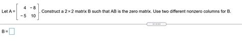 Solved 4 8 Let A Construct A 2x2 Matrix B Such That Ab