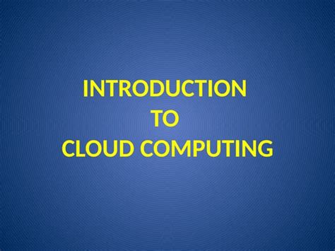 Basic Introduction To Cloud Computingpptx