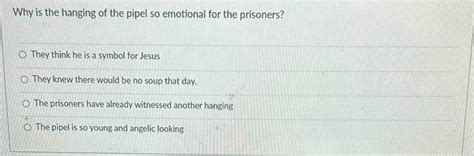 Solved Why Is The Hanging Of The Pipel So Emotional For The Prisoners They Think He Is A