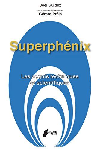 Superphenix Les Acquis Techniques Et Scientifiques Ebook Guidez