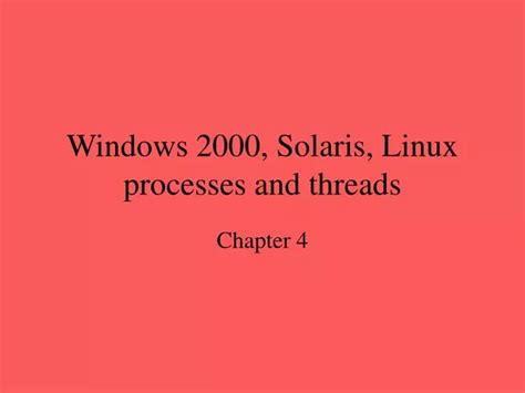 Ppt Windows 2000 Solaris Linux Processes And Threads Powerpoint