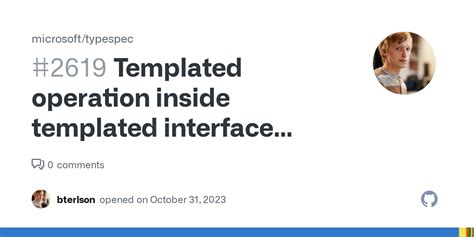 Templated Operation Inside Templated Interface Mistakenly Finished · Issue 2619 · Microsoft