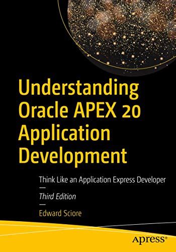 Understanding Oracle Apex 20 Application Development Think Like An Application Express