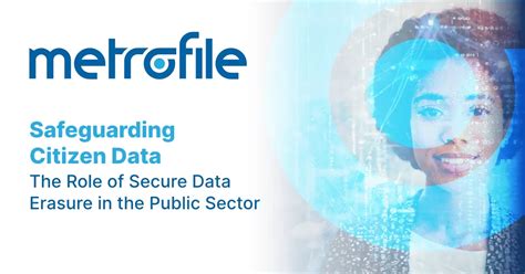 Safeguarding Citizen Data The Role Of Secure Data Erasure In The Public Sector Metrofile