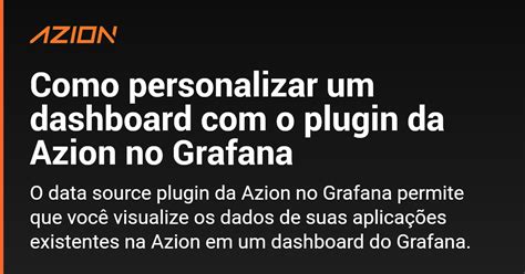 Como Personalizar Um Dashboard Com O Plugin Da Azion No Grafana Documentação Azion