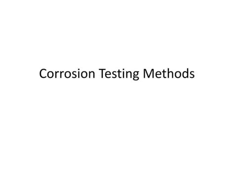 Corrosion Testing Metthods Of Universsaldfnkasf Ppt