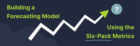 Building A Forecasting Model Using The Six Pack Metrics Daasity