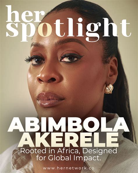 Abimbola Akerele Rooted In Africa Designed For Global Impact Her