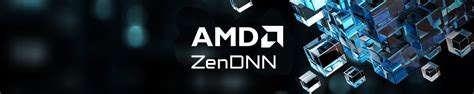 Amd Zen Deep Neural Network Zendnn