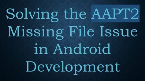 Solving The Aapt2 Missing File Issue In Android Development Youtube