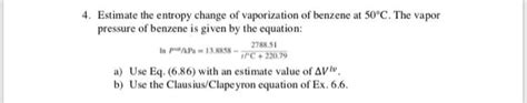 Solved Estimate The Change In Enthalpy And Entropy When Chegg