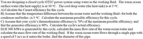 solved you are designing a closed cycle otec power system using water