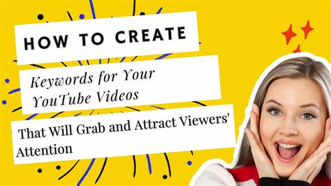 How To Create Relevant Keywords For YouTube Videos That Will Grab And Attract Viewers Attention