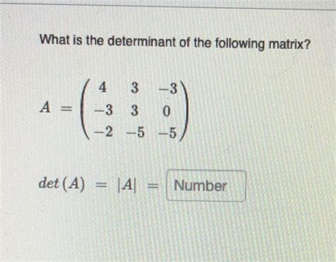 Solved What Is The Determinant Of The Following Matrix 4 3