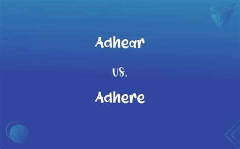 Adhear Vs Adhere Mastering The Correct Spelling