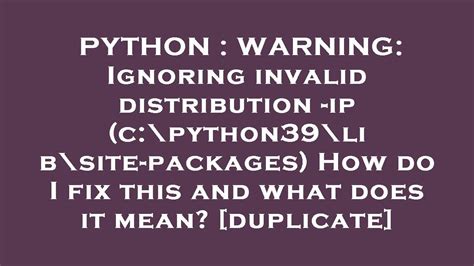 python warning ignoring invalid distribution ip c python39 lib