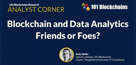 Blockchain And Data Analytics Friends Or Foes Blockchains