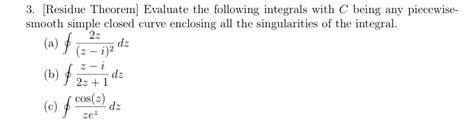Solved [residue Theorem] ﻿evaluate The Following Integrals