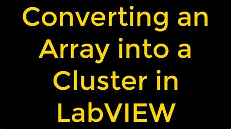 Converting an Array to a Cluster in LabVIEW - YouTube