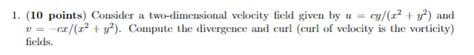 Solved Consider A Two Dimensional Velocity Field Given By U Chegg