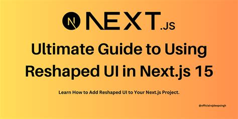 ultimate guide to using reshaped ui in next js 15 by rajdeep singh