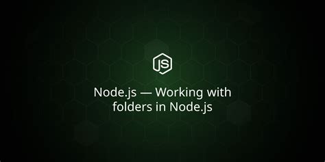 Nodejs — Working With Folders In Nodejs