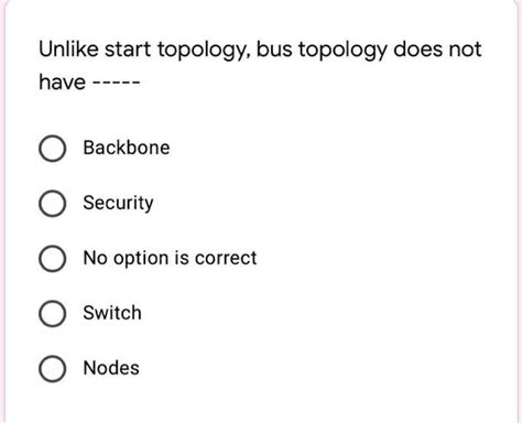 Solved Unlike Start Topology Bus Topology Does Not Have Backbone Security No Option Is Correct
