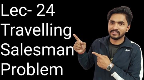 Lec 24 Travelling Salesman Problem Optimization