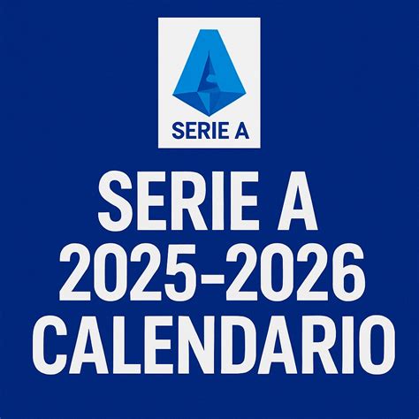 Calendario Serie A 2025 2026 Tutte Le Date E Le Partite Stadiosportit
