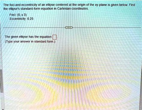 Solved The Focus And Eccentricity Of An Ellipse Centered At The Origin