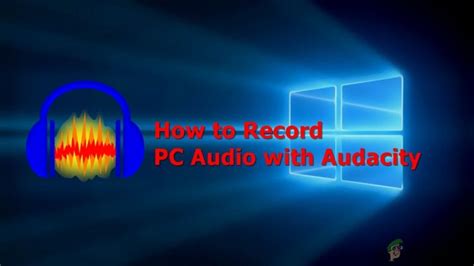 How To Record Your PC Audio With Audacity
