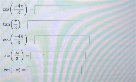 solved cos 4π3 tan π3 sec 4π3 csc 5π3 cot π