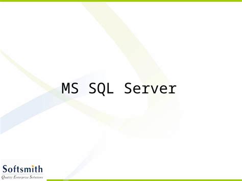 Ppt Ms Sql Server Introduction Ms Sql Server Is A Database Server Product Of Microsoft
