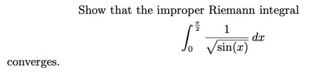solved show that the improper riemann integral 1 dx sin x