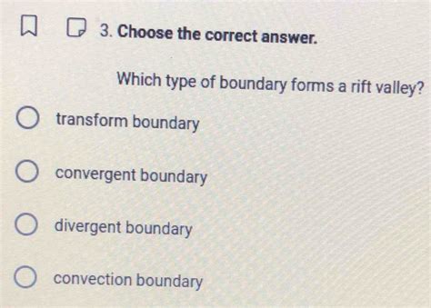 Solved 3 Choose The Correct Answer Which Type Of Boundary Forms A Rift Valley Transform