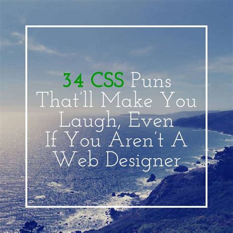 CSS Puns That Ll Make You Laugh Even If You Aren T A Web Designer