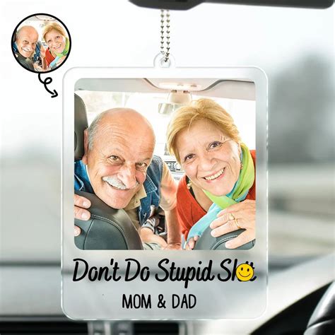 Custom Photo Mom Dad Dont Do Stupid Things Personalized Acrylic Car