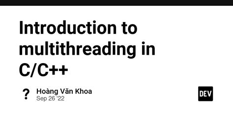 Introduction To Multithreading In Cc Dev Community