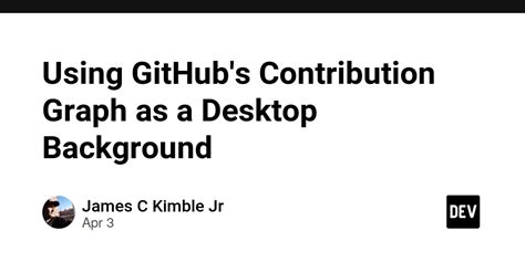Using Githubs Contribution Graph As A Desktop Background Dev Community