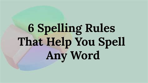 6 Spelling Rules That Help You Spell Any Word