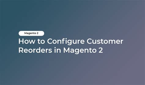 How To Configure Customer Reorders In Magento HiddenTechies