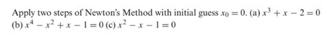 Solved Apply Two Steps Of Newtons Method With Initial Guess