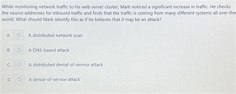 Solved While Monitoring Network Traffic To His Web Server Cluster Mark 1 Answer