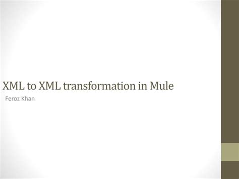 Xml To Xml Transformation In Mule Ppt