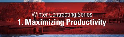 Winter Contracting Series 1 Maximizing Productivity