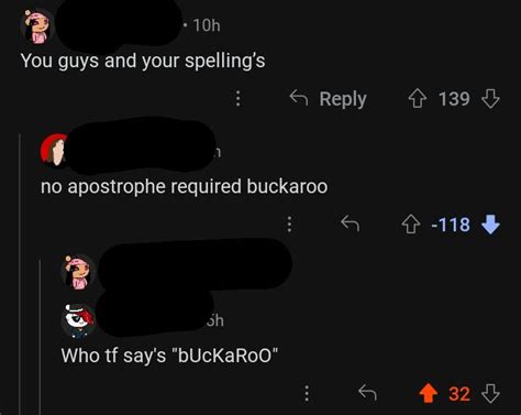 Buckaroo Rdownvotedtooblivion