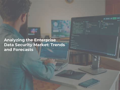 analyzing the enterprise data security market trends and forecasts