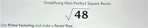Solved Simplifying Non Perfect Square Roots482use Prime