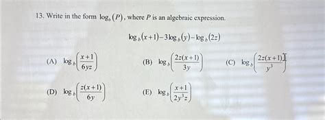 Solved Write In The Form Logb P Where P Is An Algebraic Chegg Com